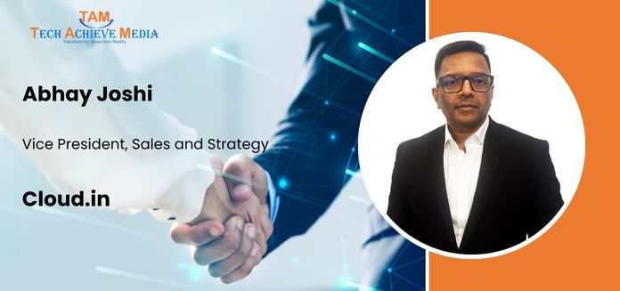 Abhay Joshi Appointed Vice President, Sales and Strategy at Cloud.in