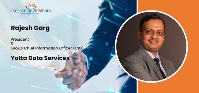 Rajesh Garg Appointed President and Group CIO at Yotta